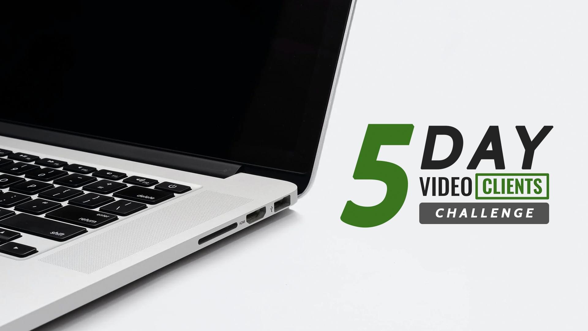 The 5 Day Video Clients Challenge